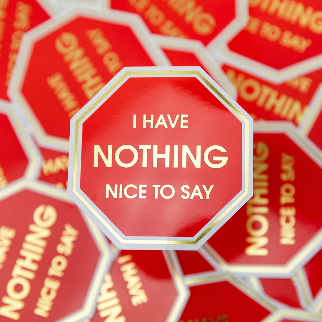 I Have Nothing Nice To Say Sticker – Tenfold Collective